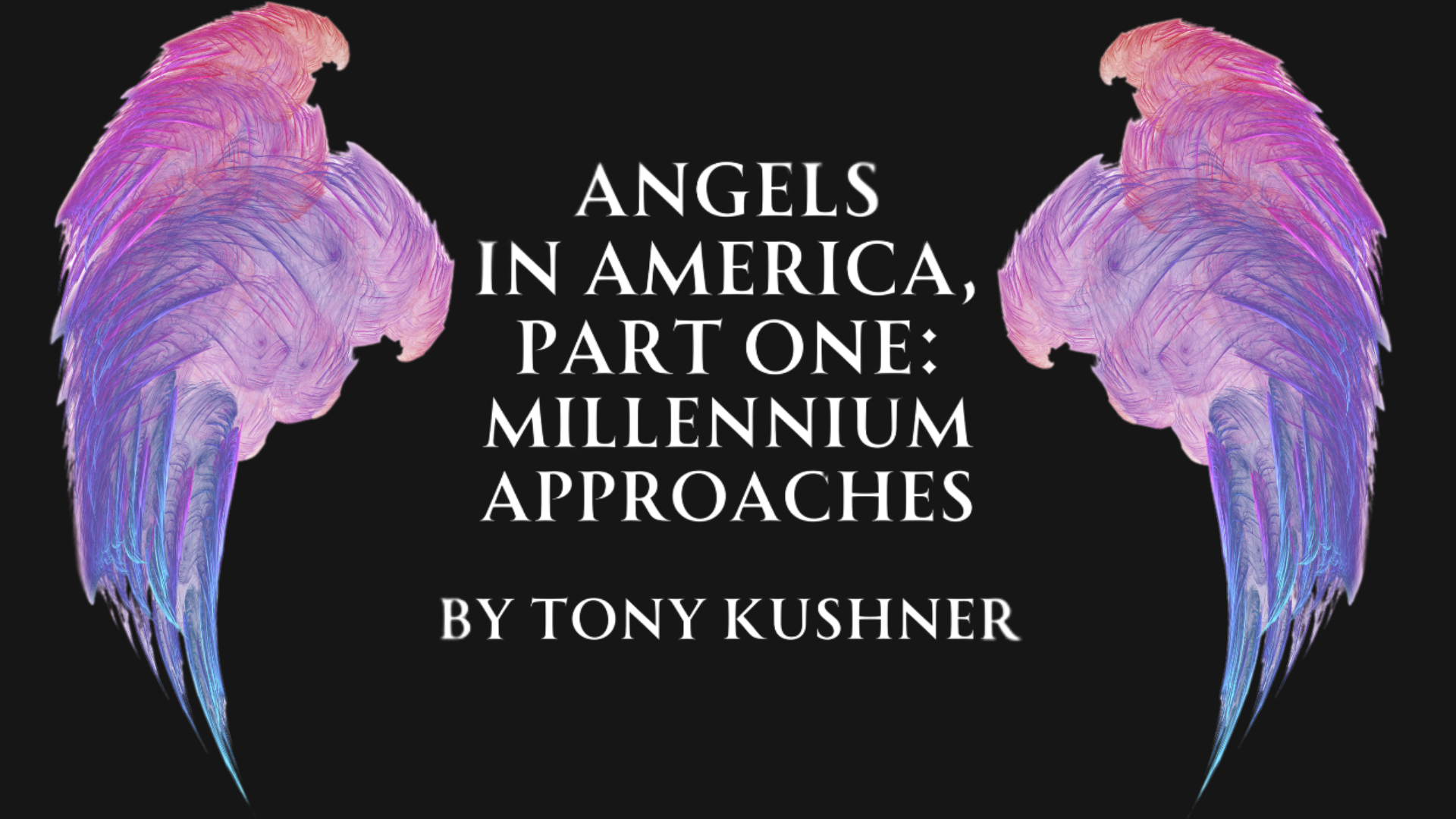 Angels in America, Part One: Millennium Approaches - Creative Collective